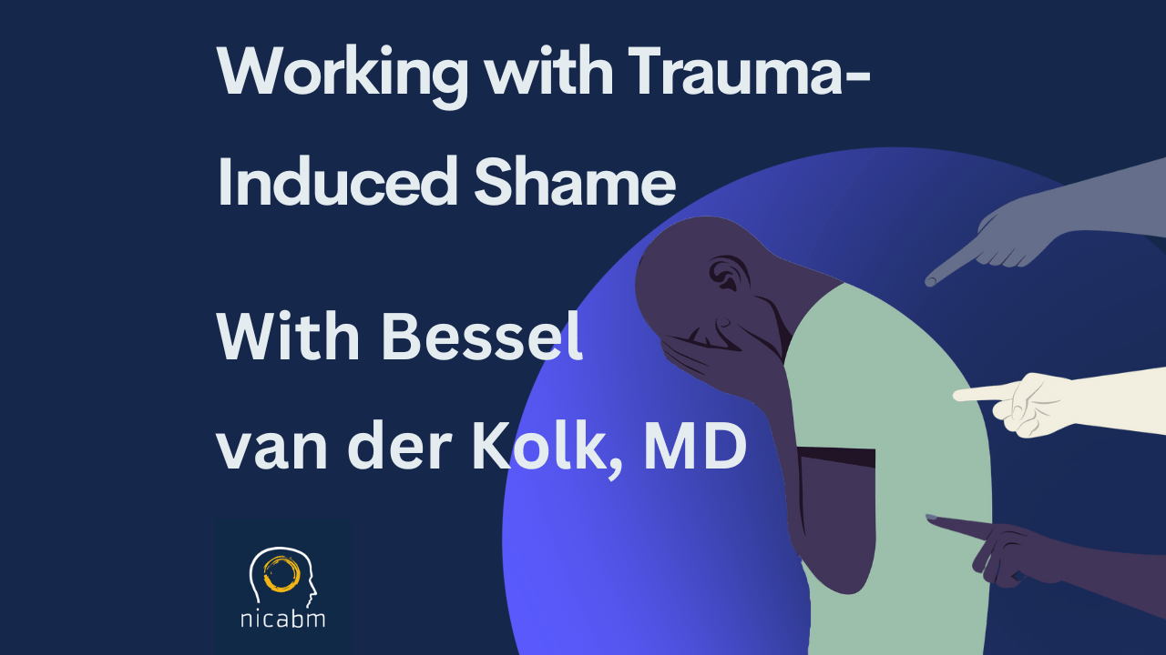 Trauma-Induced Shame – with Bessel van der Kolk, MD