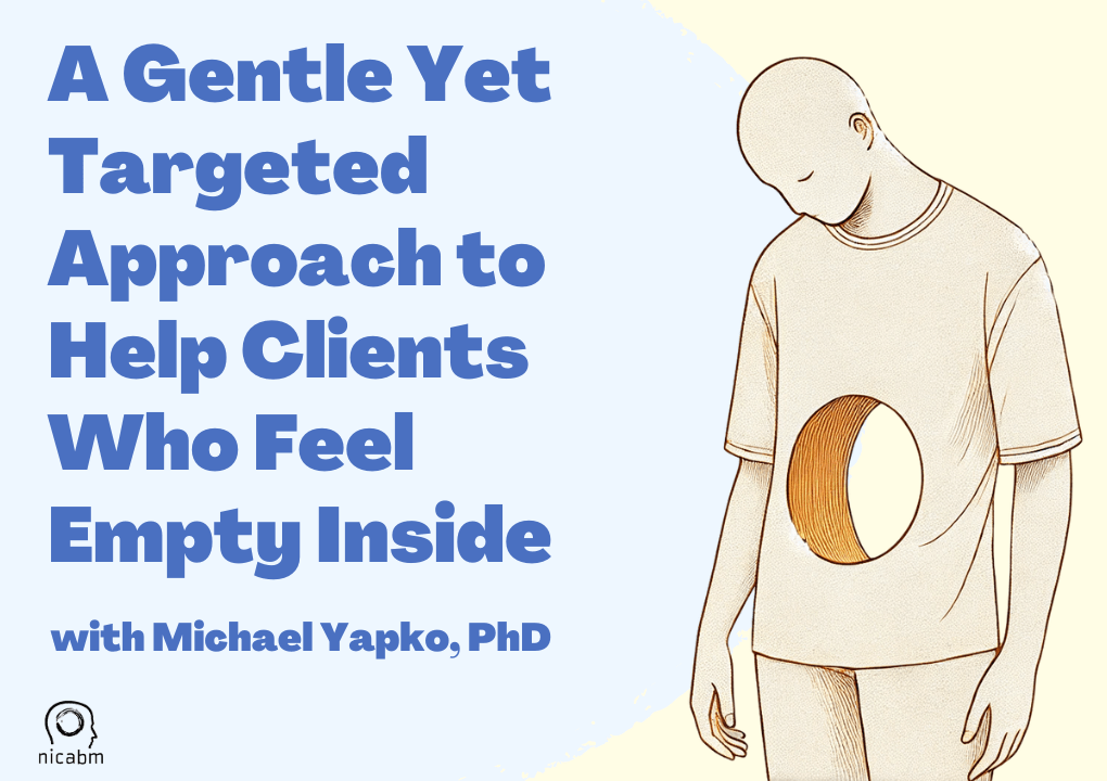 A Targeted Approach to Help Clients Who Feel Empty Inside